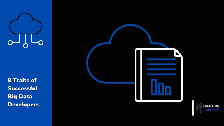 8 Traits of Successful Big Data Developers - Solution Archive